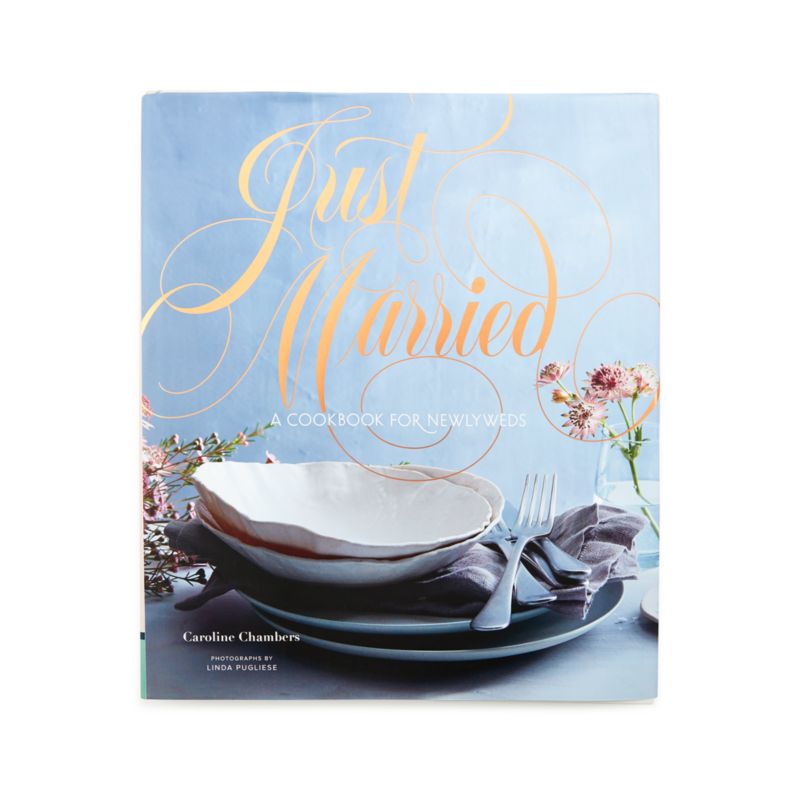 Just Married Cookbook by Caroline Chambers + Reviews | Crate & Barrel