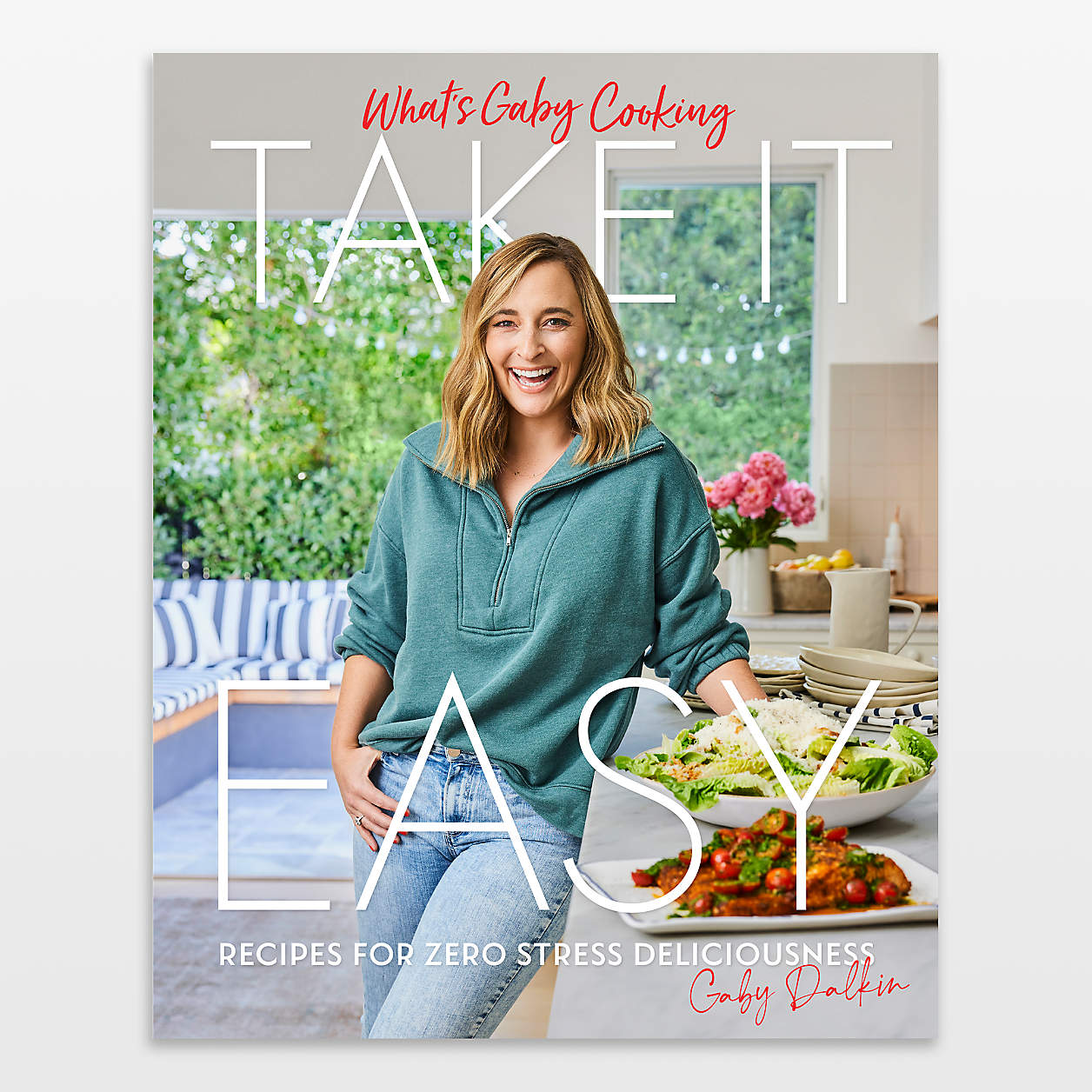 "What's Gaby Cooking: Take It Easy" Cookbook by Gaby Dalkin | Crate ...